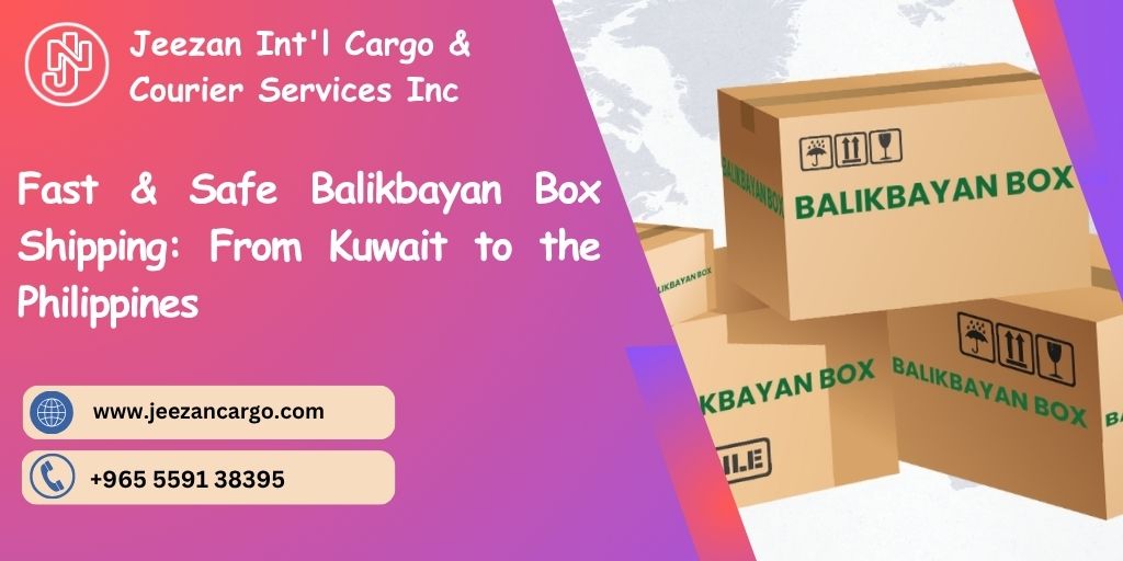 Fast & Safe Balikbayan Box Shipping: From Kuwait to the Philippines