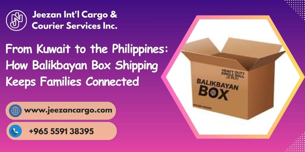 From Kuwait to the Philippines: How Balikbayan Box Shipping Keeps ...