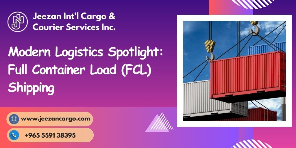 Modern Logistics Spotlight: Full Container Load (FCL) Shipping