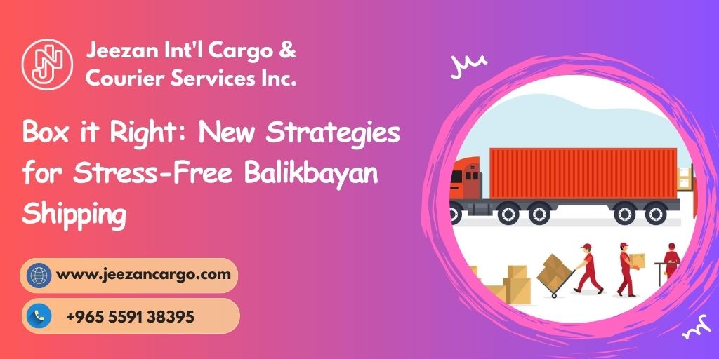 Box it Right: New Strategies for Stress-Free Balikbayan Shipping