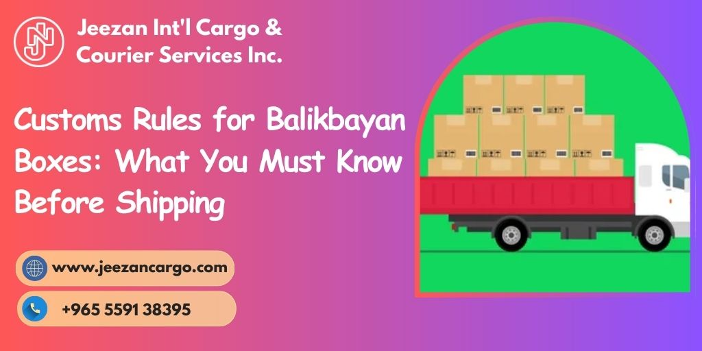 Customs Rules for Balikbayan Boxes: What You Must Know Before Shipping