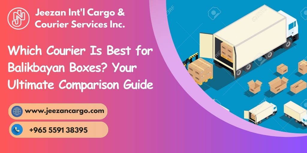 Which Courier Is Best for Balikbayan Boxes? Your Ultimate Comparison Guide