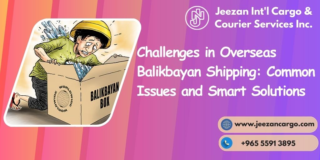 Challenges in Overseas Balikbayan Shipping: Common Issues and Smart ...