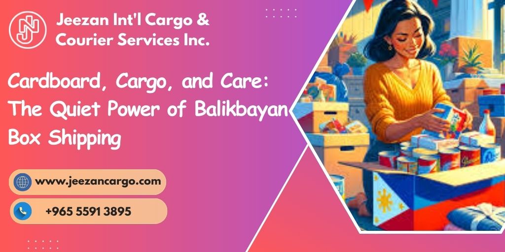 Cardboard, Cargo, and Care: The Quiet Power of Balikbayan Box Shipping