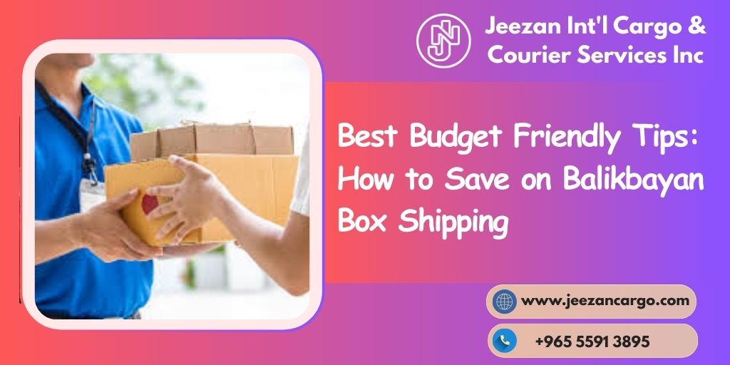 Best Budget Friendly Tips: How to Save on Balikbayan Box Shipping