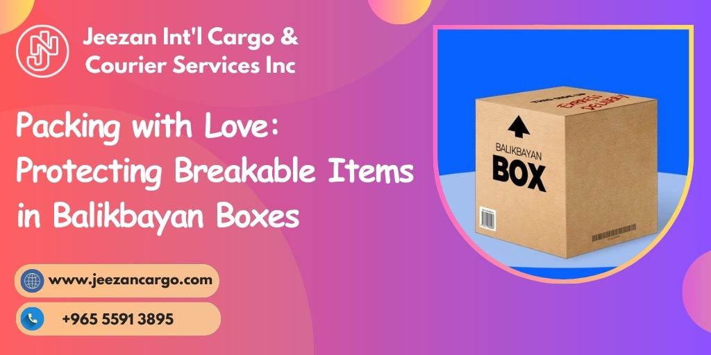 Packing with Love: Protecting Breakable Items in Balikbayan Boxes