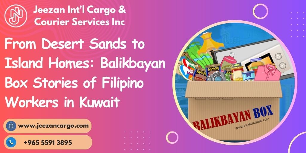 From Desert Sands to Island Homes: Balikbayan Box Stories of Filipino ...